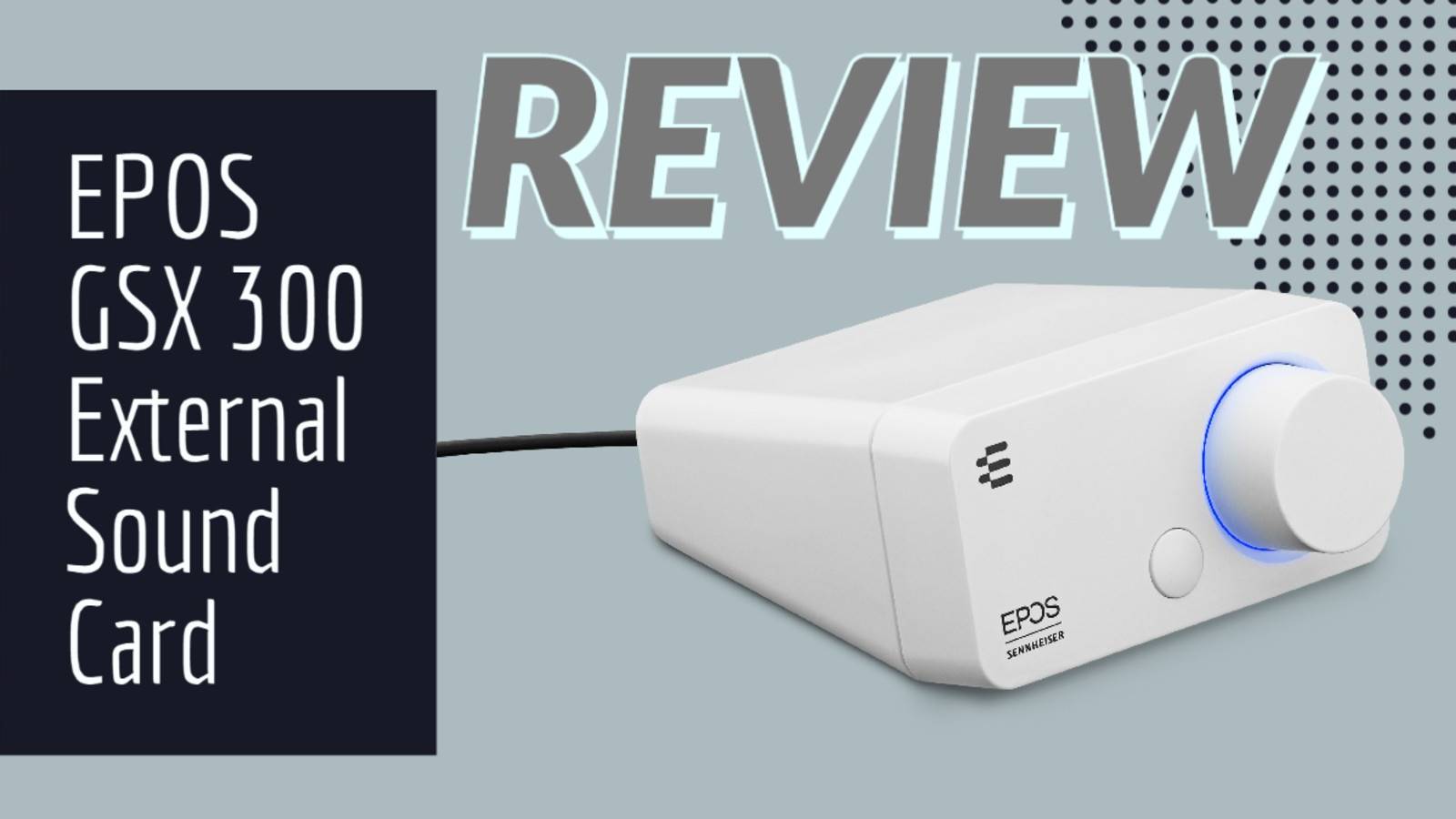 EPOS GSX 300 External Sound Card Review - I Know What You're Thinking ...