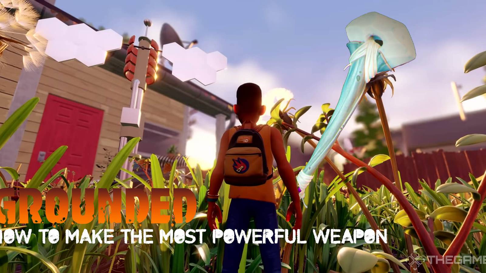 Grounded: How To Make The Most Powerful Weapon