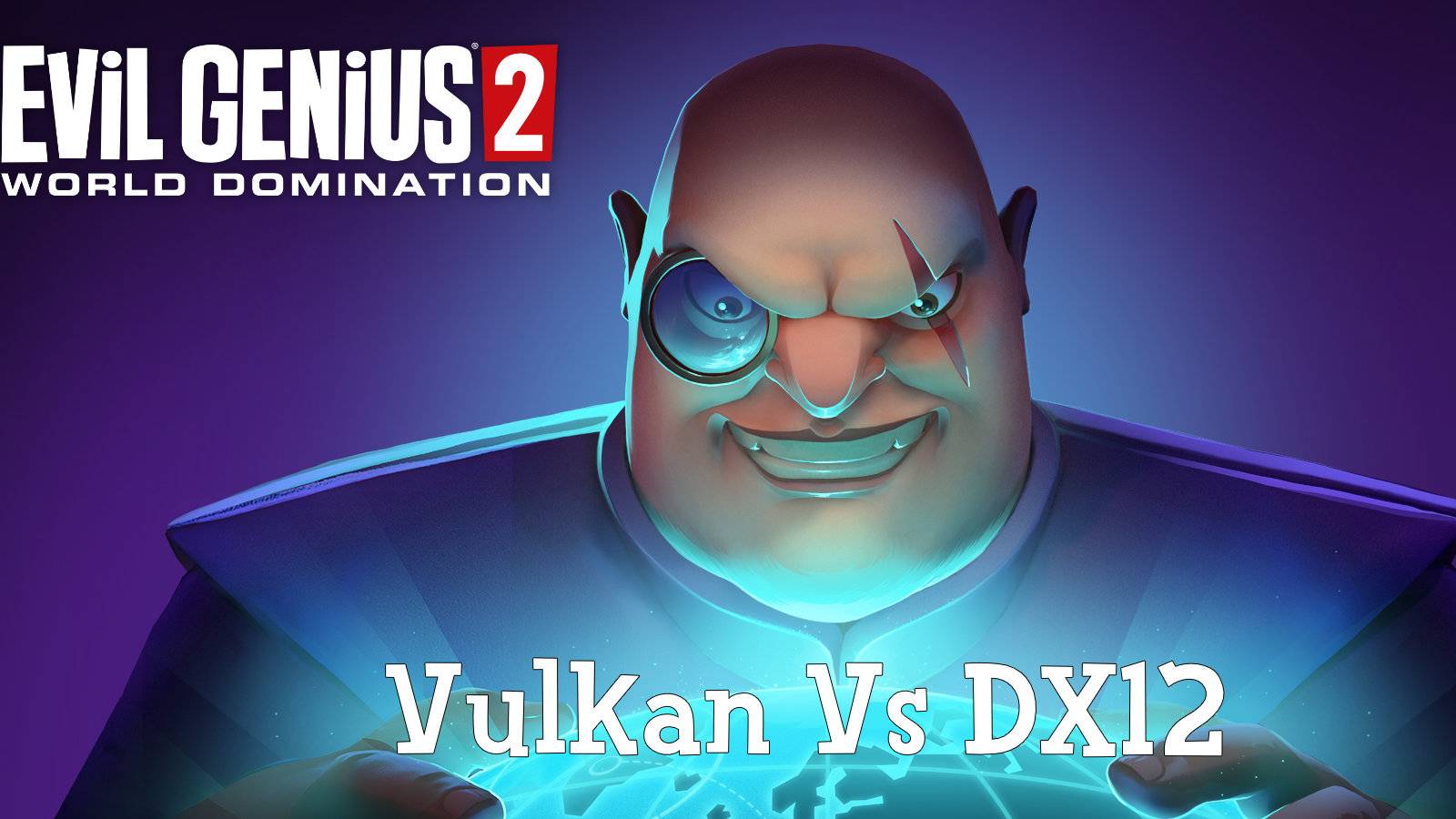 Evil Genius 2 World Domination: Guide To Vulkan And DX 12 Differences