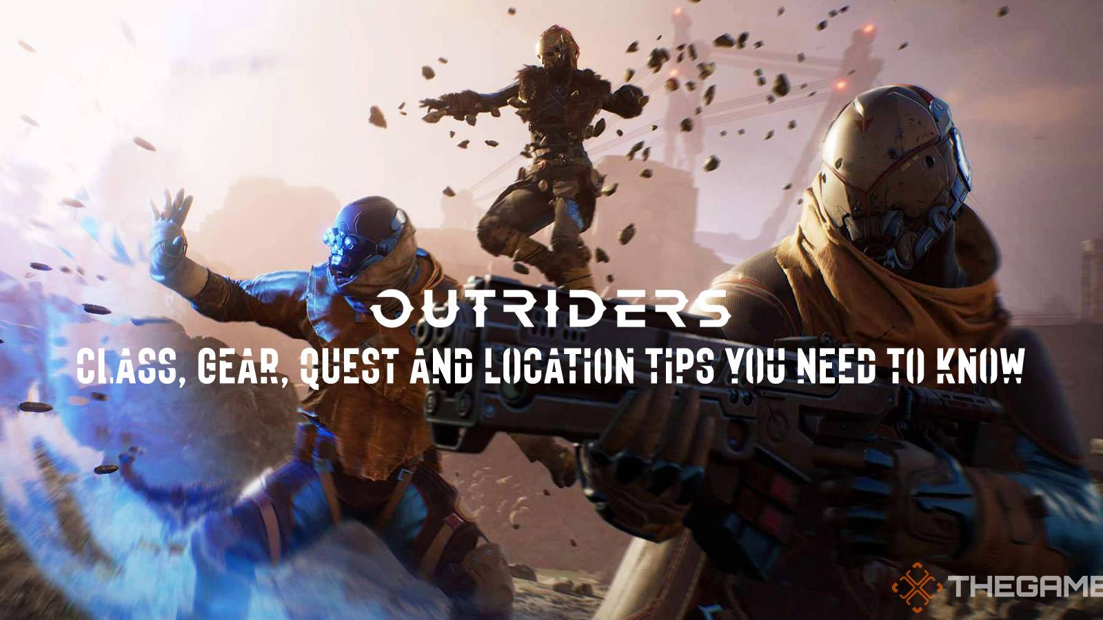 Outriders Demo Guide: Class, Gear, Quest And Location Tips You Need To Know