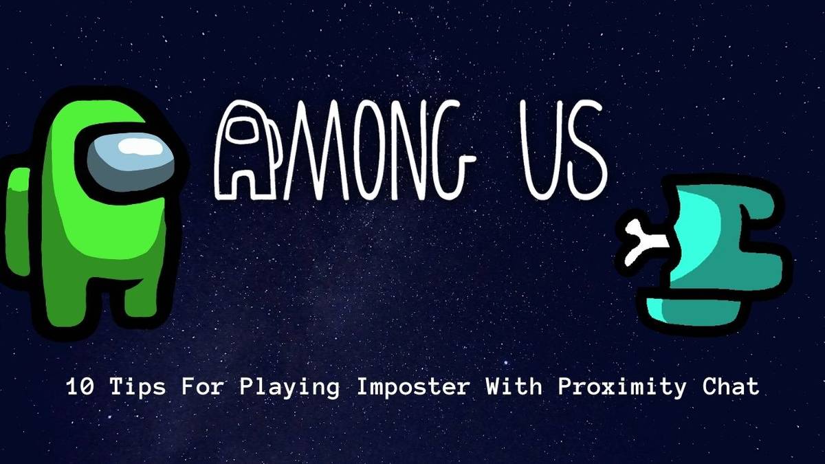 Among Us: 10 Tips For Playing Impostor With Proximity Chat