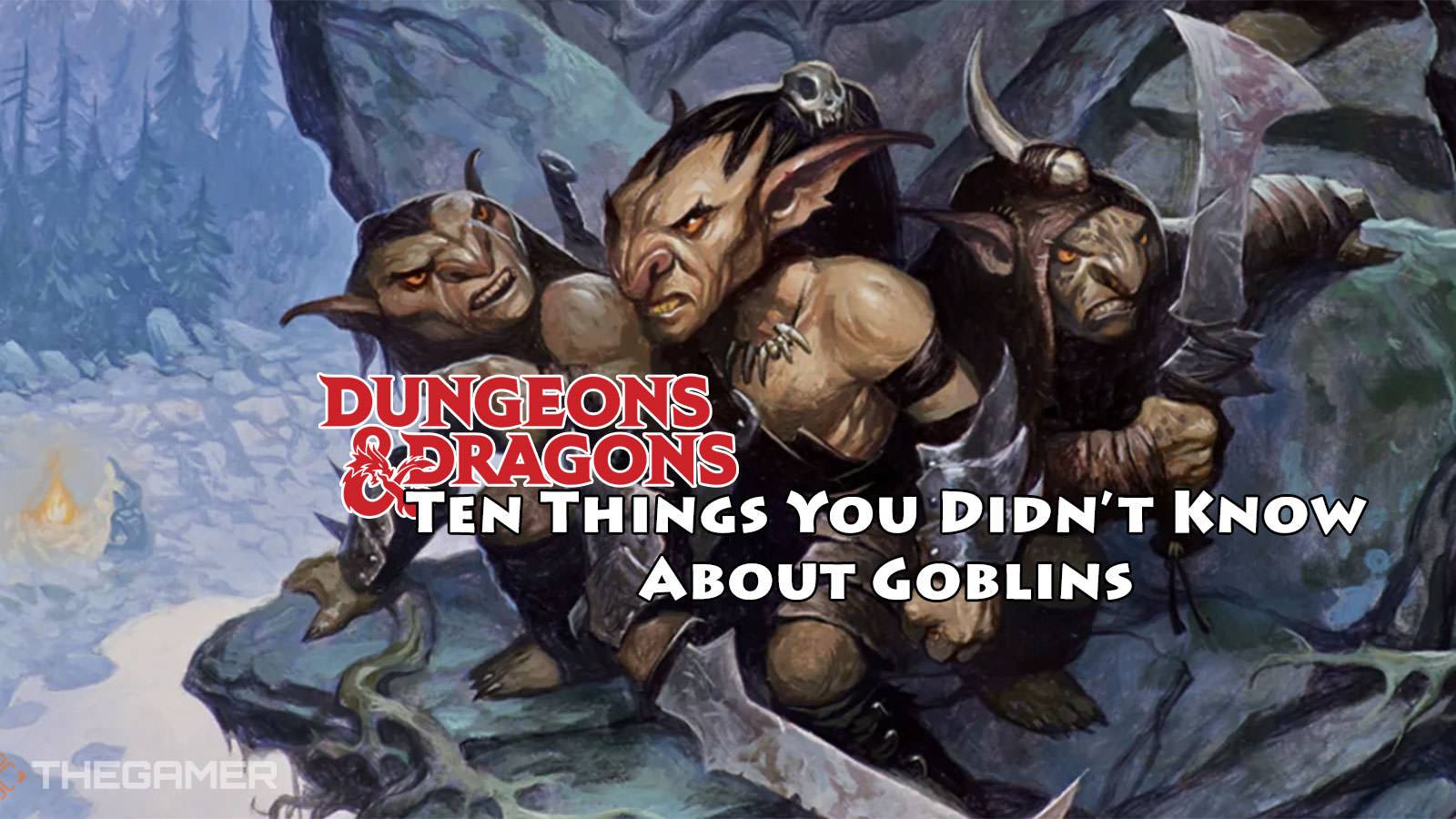 D&D: 13 Things You Didn’t Know About Goblins