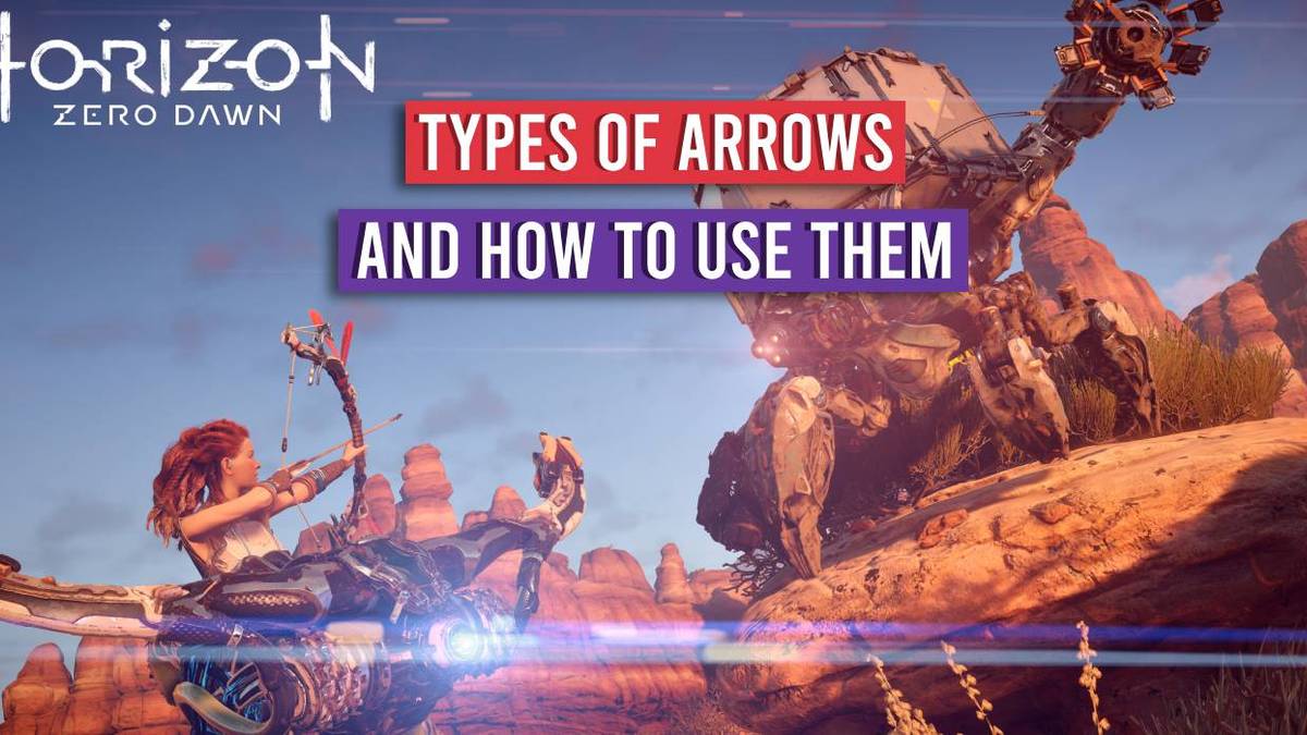 Horizon Zero Dawn: Every Type Of Arrow And How To Use Them