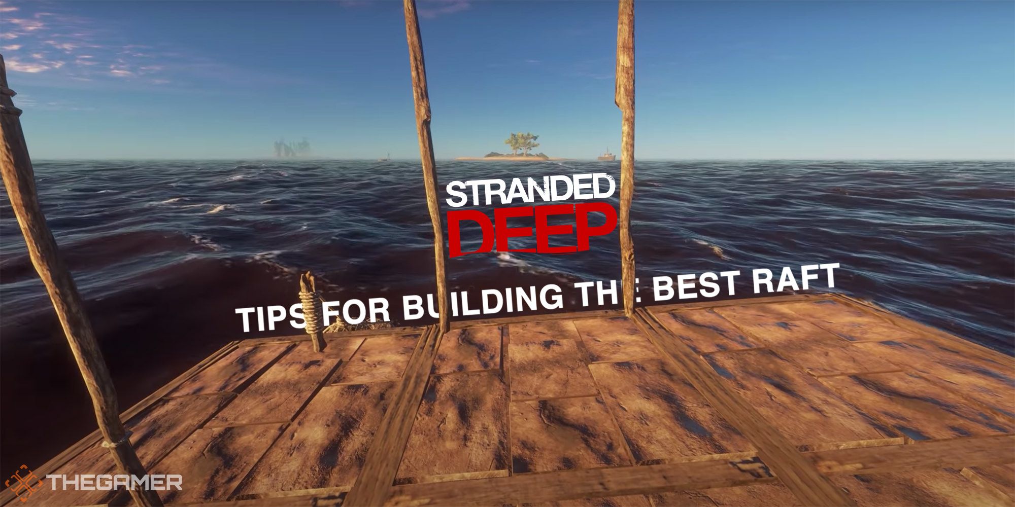 Stranded Deep: Tips For Building The Best Raft