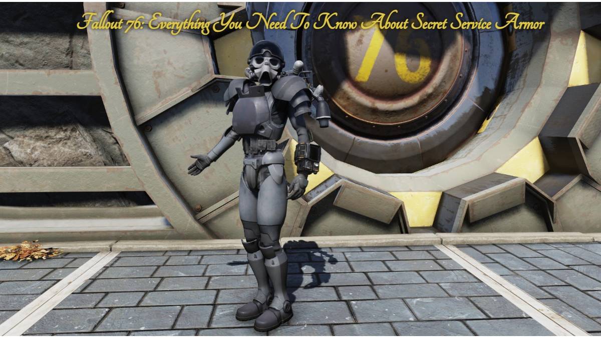 Fallout 76: Everything You Need To Know About Secret Service Armor