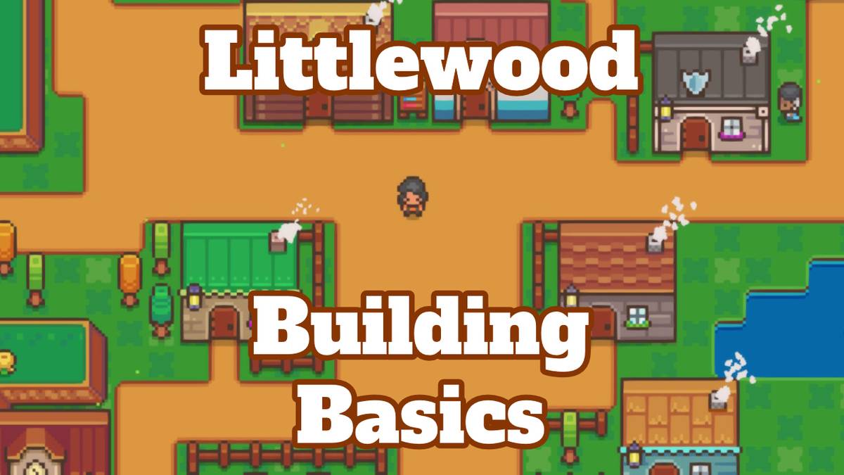 Littlewood: Beginner's Building Guide
