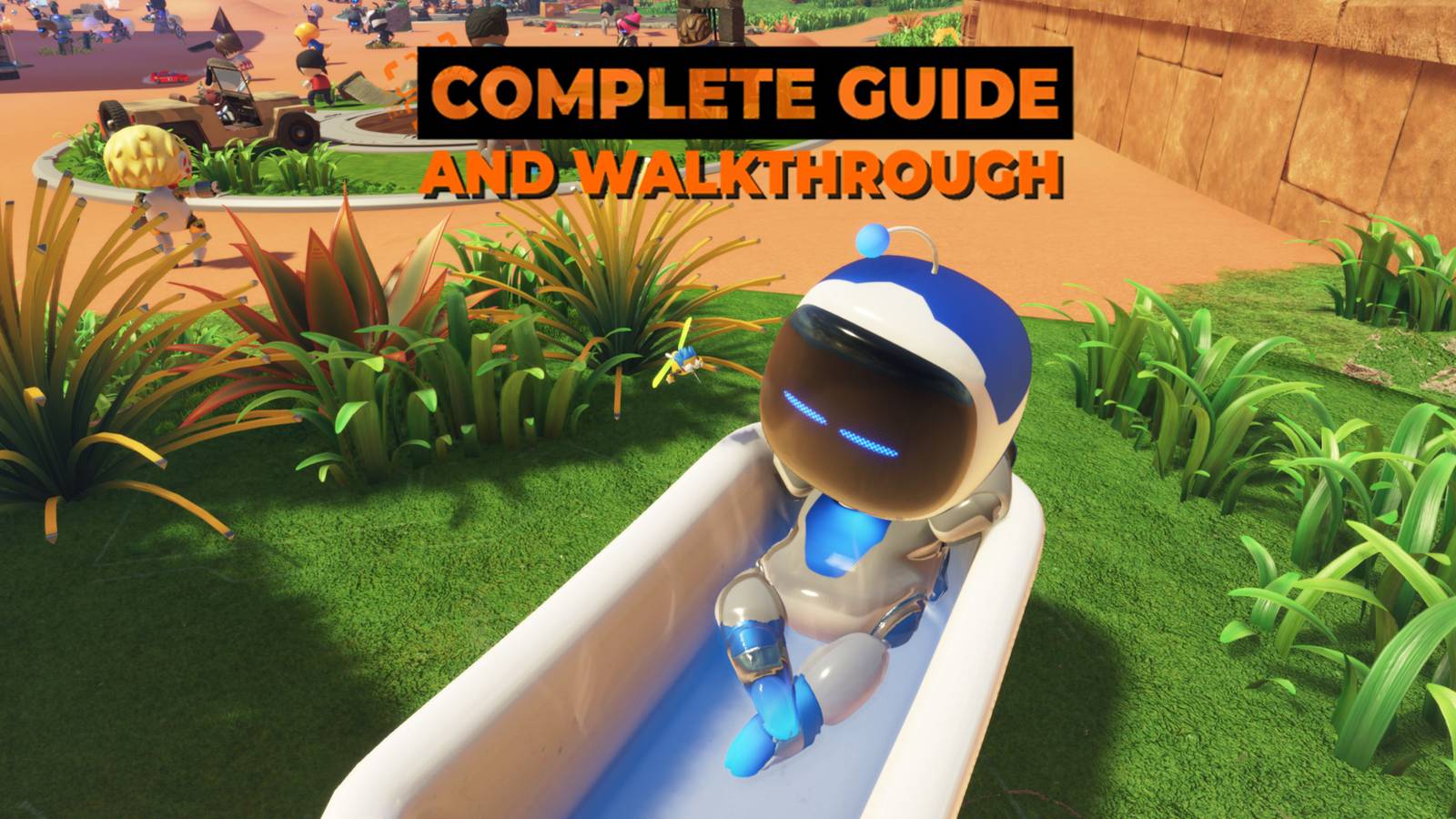 Complete Guide And Walkthrough For Astro Bot